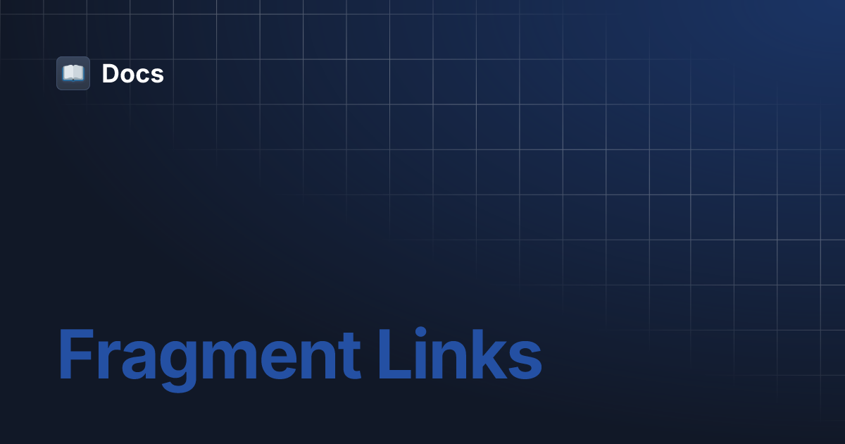 Fragment Links | Docs